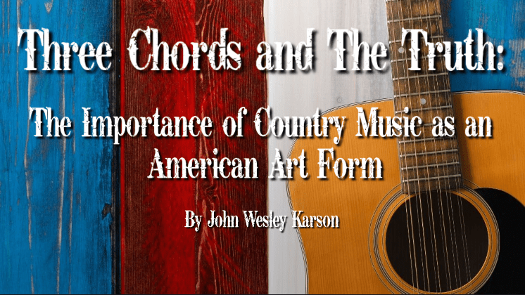 Three Chords and the Truth: The Importance of Country Music as an ...